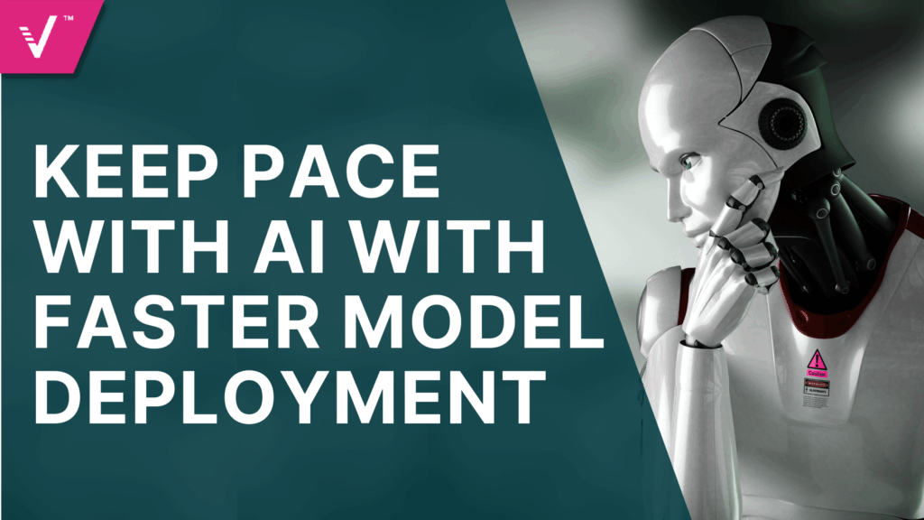 Keep Pace with AI with Faster Model Deployment