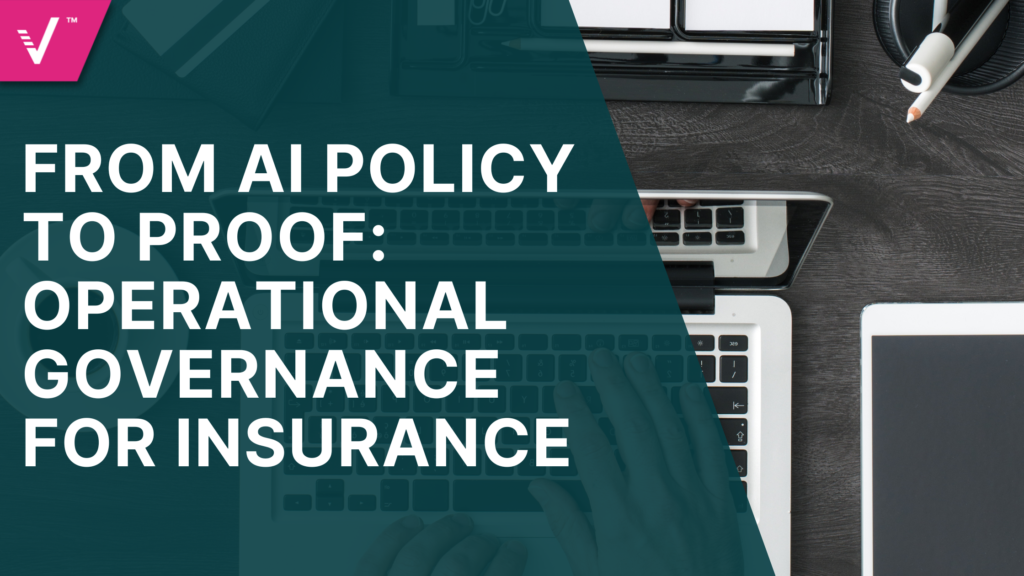 From AI Policy to Proof: Operational Governance for Insurance - ValidMind